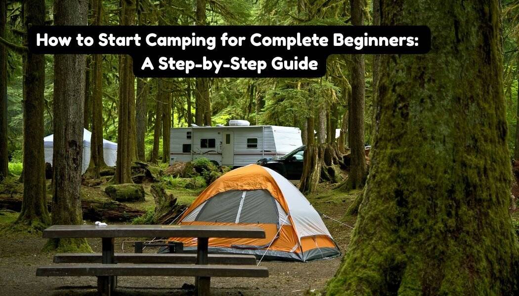 How To Start Camping For Complete Beginners • 2025